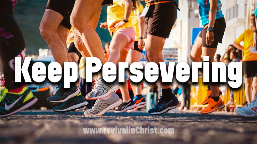 Keep Persevering - Revival in Christ