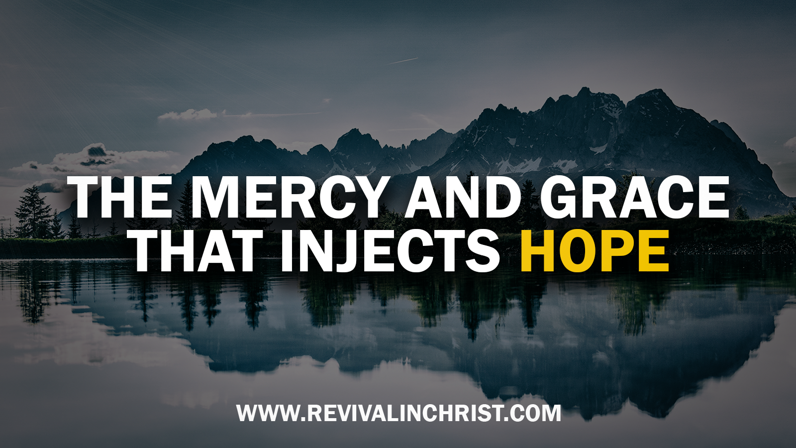 The Mercy and Grace that Injects Hope - Revival in Christ