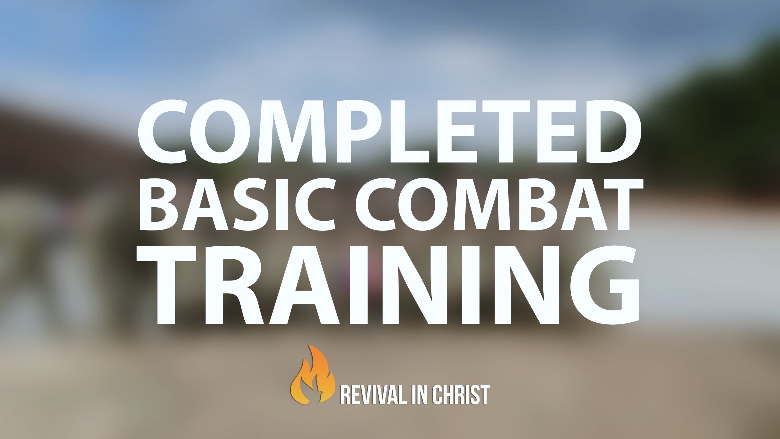 Completed Basic Combat Training (Update) - Revival in Christ