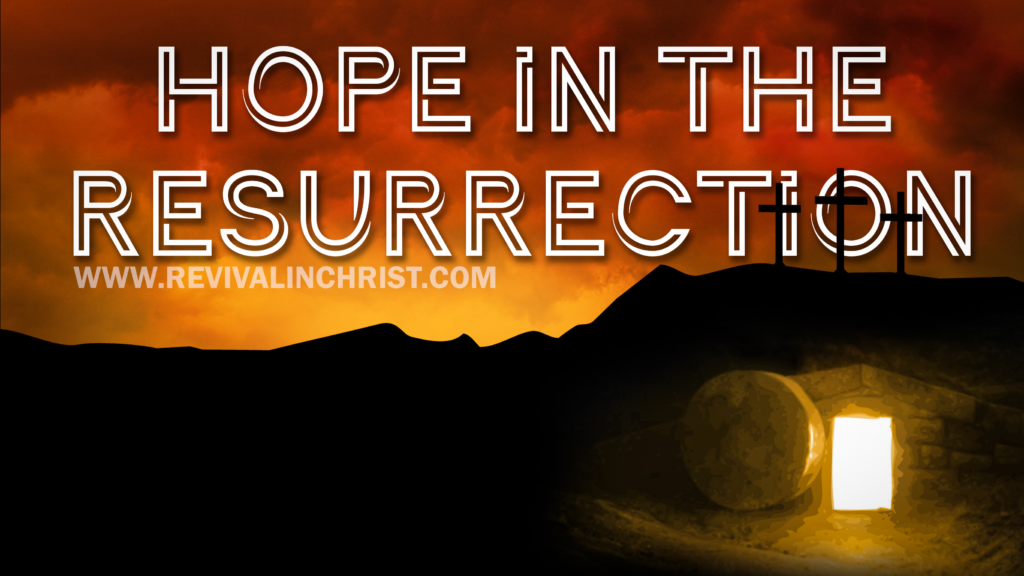 Hope in the Resurrection - Revival in Christ